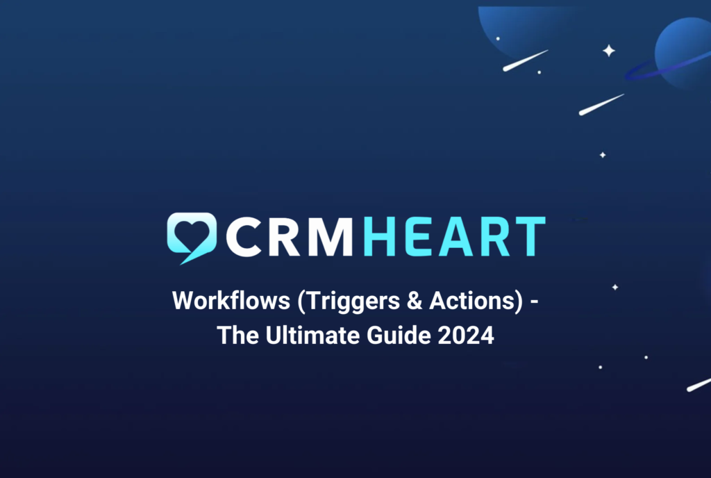 Crm Heart Workflows Triggers And Actions The Ultimate Guide 2024